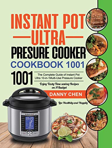 Instant Pot Ultra Pressure Cooker Cookbook 1001: The Complete Guide of ...