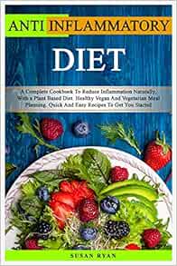 Anti Inflammatory Diet: A Complete Book To Reduce Inflammation ...