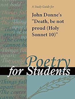 A study guide for John Donne's "Holy Sonnet 10 (Death Be Not Proud ...