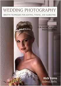 Wedding Photography: Creative Techniques for Lighting, Posing, and ...