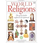 World Religions: The Great Faiths Explored and Explained: Bowker, John ...