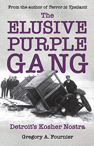 The Elusive Purple Gang: Detroit's Kosher Nostra: Fournier, Gregory A ...