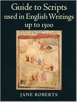A Guide to Scripts Used in English Writings up to 1500: Roberts, Jane ...