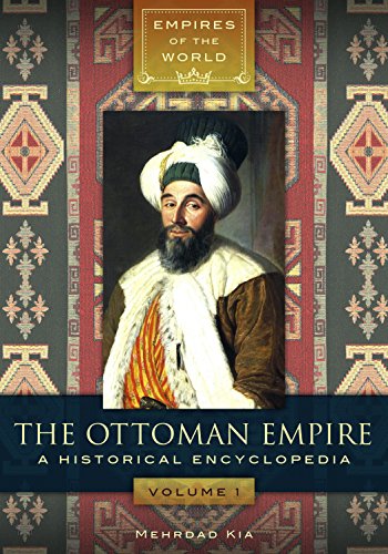 The Ottoman Empire [2 volumes]: A Historical Encyclopedia (Empires of ...