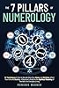 The 7 Pillars of Numerology: 57 Techniques & Tips to Decode How Your ...