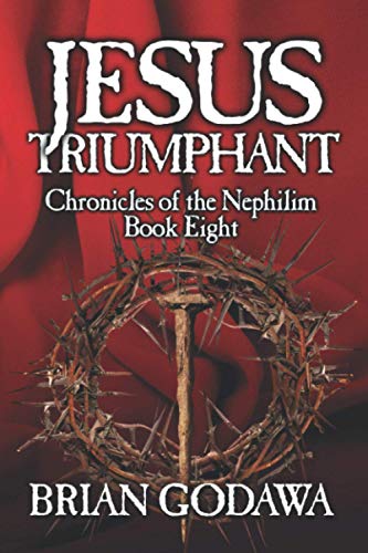 Amazon.com: Jesus Triumphant (Chronicles of the Nephilim ...