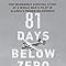 Amazon.com: 81 Days Below Zero: The Incredible Survival Story of a ...
