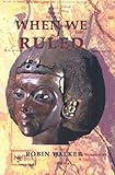 When We Ruled: The Ancient and Mediaeval History of Black Civilisations ...