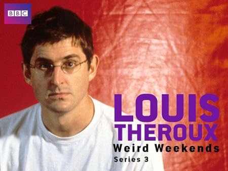 Watch Louis Theroux : Weird Weekends - Season 3 | Prime Video