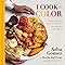 I Cook in Color: Bright Flavors from My Kitchen and Around the World ...