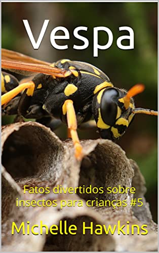 Vespa: Fatos divertidos sobre insectos para crianças #5 - eBook, Resumo ...