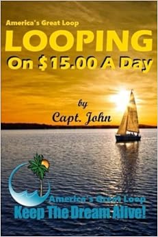 Looping On $15.00 A Day: Cruising America's Great Loop (Bring Your Own ...