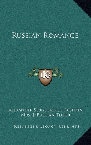 Russian Romance: Pushkin, Alexander Serguevitch, Telfer, Mrs. J. Buchan ...