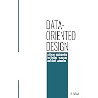 Data-oriented design: software engineering for limited resources and short schedules ...