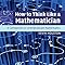 Amazon.com: How to Think Like a Mathematician: A Companion to ...