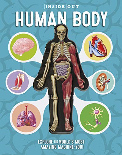 Inside Out Human Body: Explore the World's Most Amazing Machine-You ...