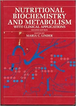 Nutritional Biochemistry and Metabolism: With Clinical Applications ...
