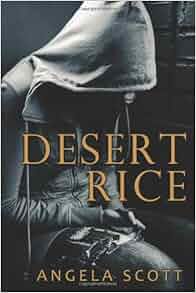 Desert Rice: Angela Scott: 9781622538546: Amazon.com: Books