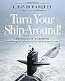 Turn the Ship Around!: A True Story of Turning Followers into Leaders ...