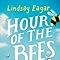 Hour of the Bees: Lindsay Eagar: 9781406368154: Amazon.com: Books