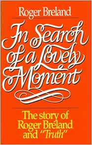 In Search of a Lovely Moment: The Story of Roger Breland and "Truth ...