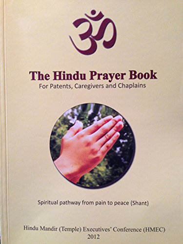 The Hindu Prayer Book for Caregivers and Chaplains: Throughout the long ...