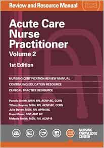 Acute Care Nurse Practitioner Review and Resource Manual, 1st Edition ...