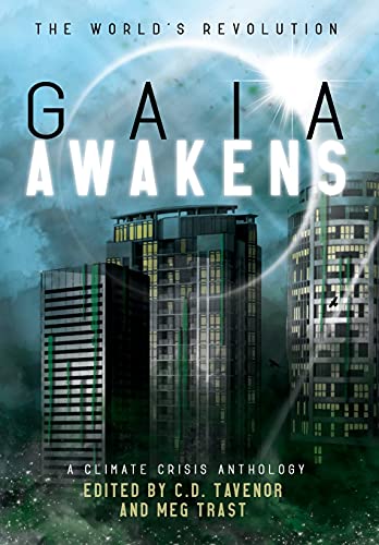 Gaia Awakens: A Climate Crisis Anthology: Tavenor, C D, Trast, Meg ...