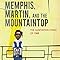 Memphis, Martin, and the Mountaintop: The Sanitation Strike of 1968 ...
