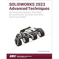SOLIDWORKS 2023 Advanced Techniques: Mastering Parts, Surfaces, Sheet ...