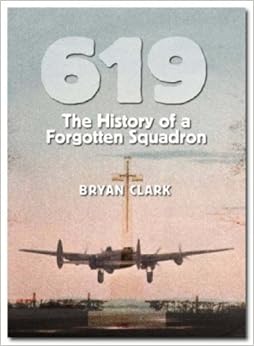 619: The History of a Forgotten Squadron: The Activities of No.619 ...