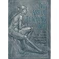 The Art of Teaching Art: A Guide for Teaching and Learning the ...
