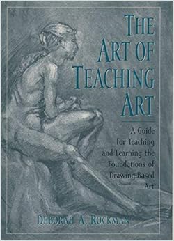 The Art of Teaching Art: A Guide for Teaching and Learning the ...