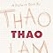 THAO: A Picture Book: Lam, Thao: 9781771474320: Amazon.com: Books