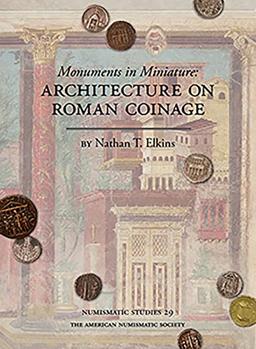 Monuments in Miniature: Architecture on Roman Coinage (Numismatic ...