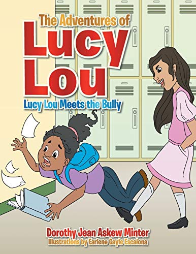 The Adventures of Lucy Lou: Lucy Lou Meets the Bully: Minter, Dorothy ...