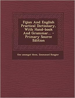 Fijian And English Practical Dictionary, With Hand-book And Grammar ...