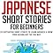 Japanese Short Stories for Beginners: 20 Captivating Short Stories to ...