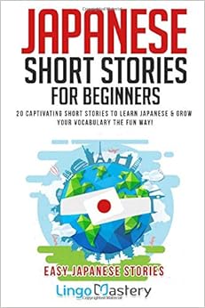 Japanese Short Stories for Beginners: 20 Captivating Short Stories to ...