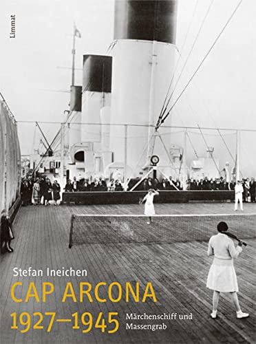 Cap Arcona 1927-1945: Märchenschiff und Massengrab: Ineichen, Stefan ...