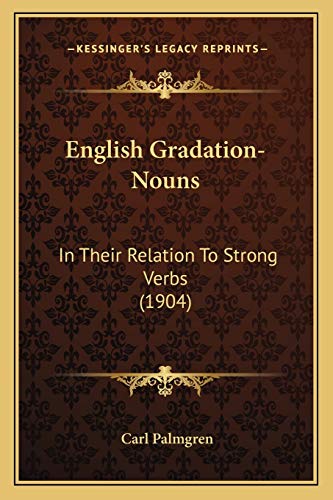 Amazon.com: English Gradation-Nouns: In Their Relation To Strong Verbs ...