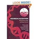 Biomedicalization: Technoscience, Health, and Illness in the U.S ...