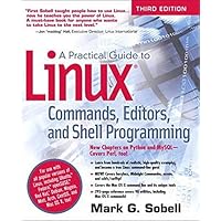 Practical Guide to Linux Commands, Editors, and Shell Programming, A: Sobell, Mark, Helmke ...