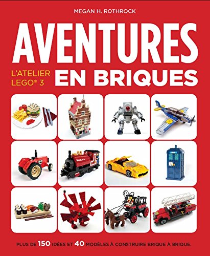 L'ATELIER LEGO 3 (French Edition): Rothrock Megan H., Mégane H ...