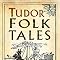 Tudor Folk Tales: Amazon.co.uk: Tonge, Dave: 9780750991643: Books