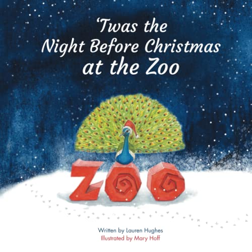 'Twas the Night Before Christmas at the Zoo: Hughes, Lauren, Hoff, Mary ...