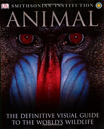 Animal: The Definitive Visual Guide to the World's Wildlife : Burnie ...
