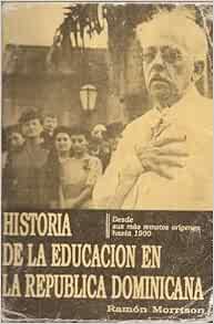 Historia de la educacion en la republica dominicana (Desde sus mas ...