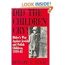 Did the Children Cry: Hitler's War Against Jewish and Polish Children ...