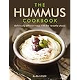 The Hummus Cookbook: Deliciously Different Ways With The Versatile ...